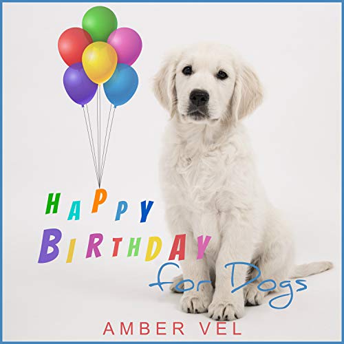 Happy Birthday for Dogs by Amber Vel on Amazon Music - Amazon.com