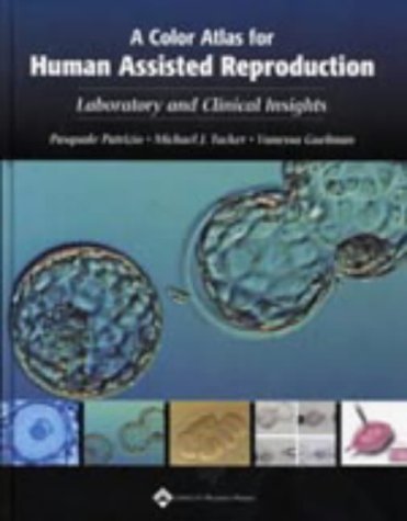 A Color Atlas for Human Assisted Reproduction: Laboratory and Clinical ...