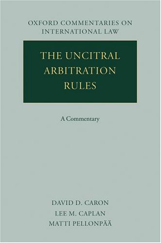 The UNCITRAL Arbitration Rules: A Commentary (Oxford Commentaries on International Law): Caron ...