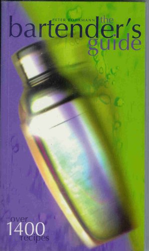 Bartender's Guide, The - Over 1400 Recipes: Peter Bohrmann: 9781894722360: Amazon.com: Books