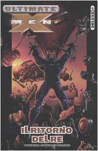 Il ritorno del re. Ultimate X-Men Deluxe (Vol. 5) : Millar, Mark ...