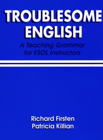 Buy Troublesome English: A Teaching Grammar for Esol Instructors: 001 ...