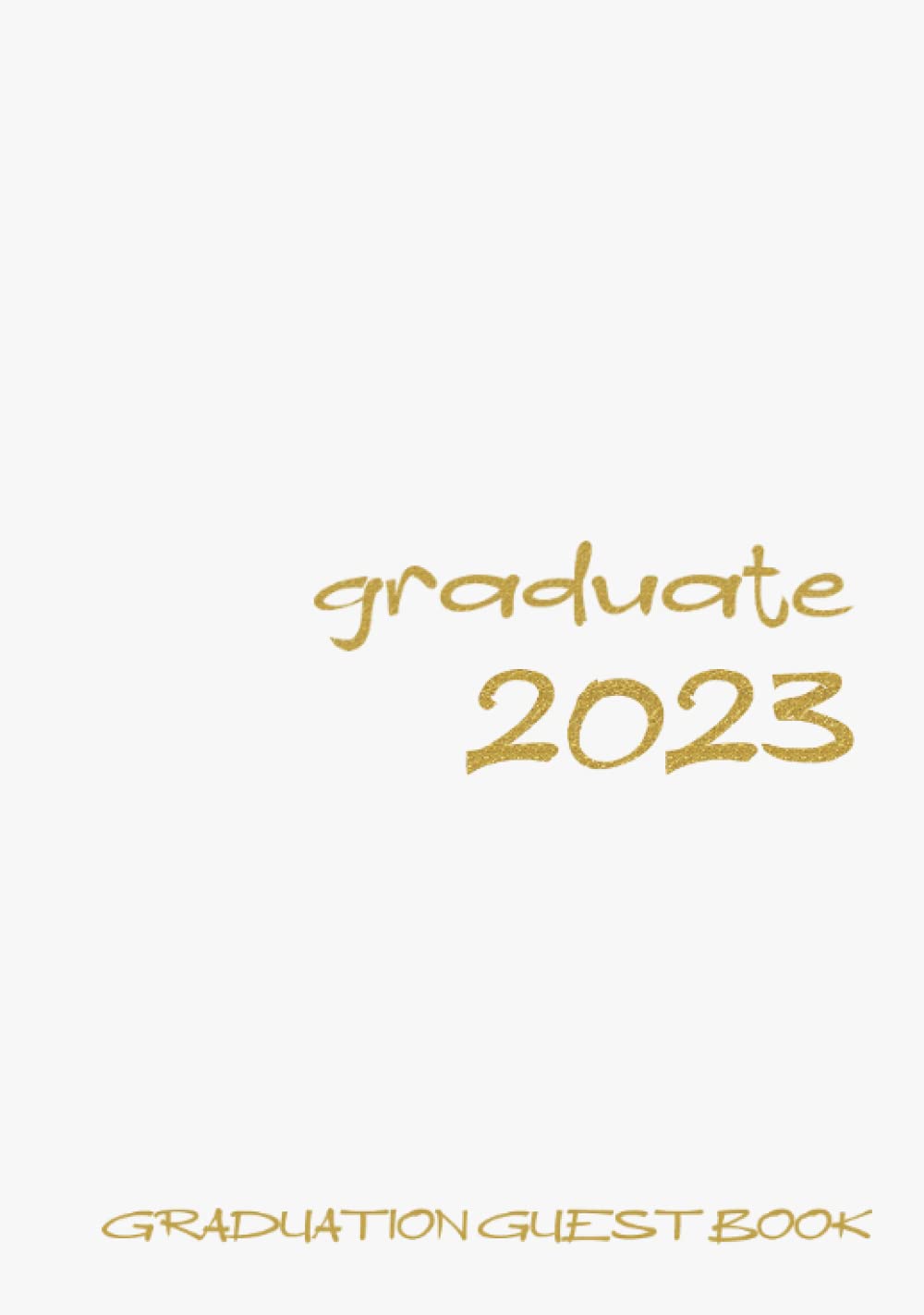Graduate 2023 GRADUATION GUEST BOOK: Class of 2023 Guestbook to Record ...