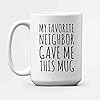 Amazon.com: Panvola My Favorite Neighbor Gave Me This Mug Neighbor Gifts Housewarming Moving Out ...