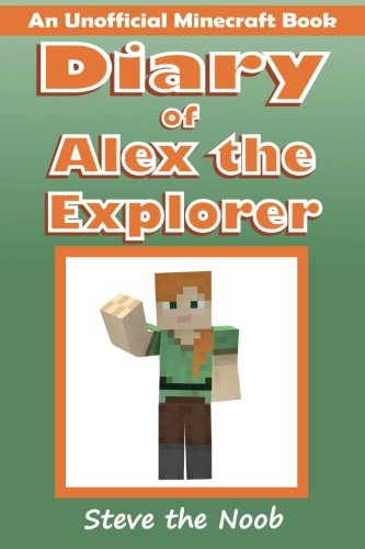 Diary of Alex the Explorer: An Unofficial Minecraft Book: the Noob ...