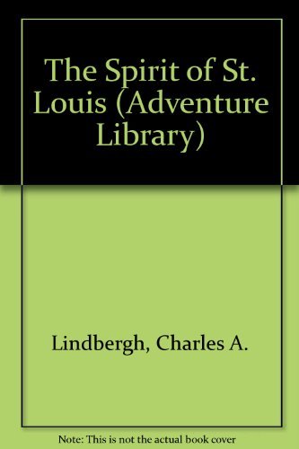 The Spirit of St. Louis (Adventure Library): Lindbergh, Charles A ...