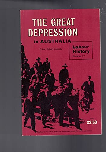 THE GREAT DEPRESSION IN AUSTRALIA - Labour History Number 17: Cooksey ...