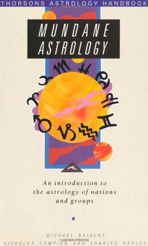 Mundane Astrology: An Introduction to the Astrology of Nations and ...
