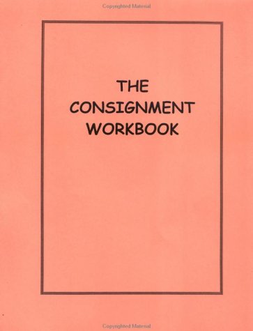 The Consignment Workbook: How to Make Money Selling Used Goods on ...
