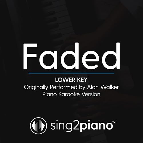 Faded (Lower Key) [Originally Performed By Alan Walker] (Piano Karaoke ...