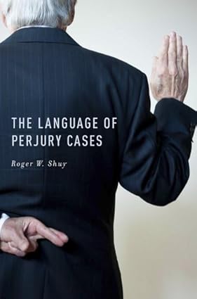 Amazon.com: The Language of Perjury Cases: 9780199795383: Shuy, Roger W ...