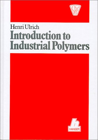 Amazon | Introduction to Industrial Polymers | Ulrich, Henri ...