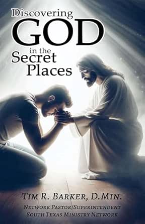 Amazon.com: Discovering God in the Secret Places eBook : Barker, Tim ...