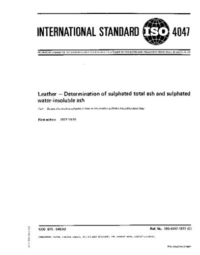 ISO 4047:1977, Leather - Determination of sulphated total ash and ...
