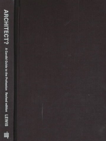 Architect?: A Candid Guide to the Profession, Revised Edition: Lewis ...
