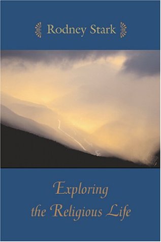 Exploring the Religious Life: Stark, Rodney: 9780801878442: Amazon.com ...
