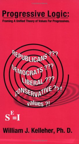 Progressive Logic: Framing a Unified Field Theory of Values for ...
