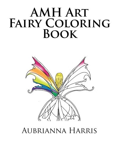 AMH Art Fairy Coloring Book: Harris, Aubrianna Marie: 9781539039426 ...