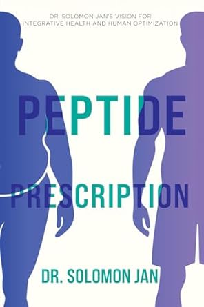 Peptide Prescription: Dr. Solomon Jan's Vision for Intergrative Health ...
