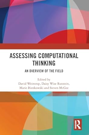 Assessing Computational Thinking: An Overview of the Field: Weintrop ...