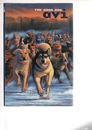 The Good Dog: Avi: 9780689838248: Books - Amazon.ca