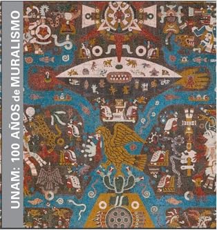 UNAM: 100 Años de muralismo : Renato González Mello, Ricardo Alvarado ...