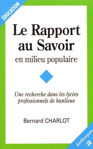 Amazon.com: RAPPORT AU SAVOIR EN MILIEU POPULAIRE (LE): 9782717837971: CHARLOT/BERNARD: Books