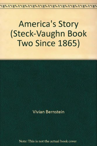 America's Story (Steck-Vaughn Book Two Since 1865): Vivian Bernstein ...