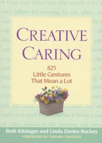 Creative Caring: 825 Little Gestures That Mean A Lot: Kitzinger, Beth ...