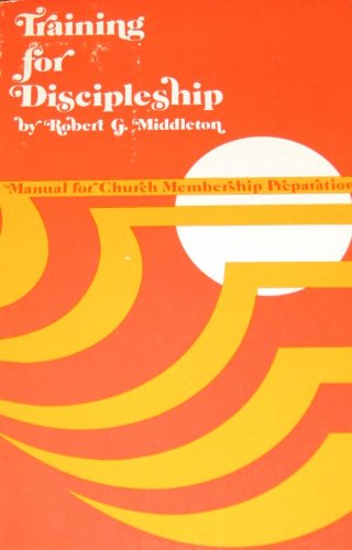 Training for Discipleship: Manual for Church Membership Preparation ...