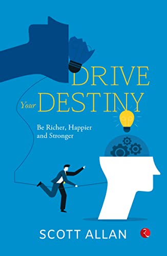 Drive Your Destiny: Be Richer, Happier and Stronger eBook : Allan ...