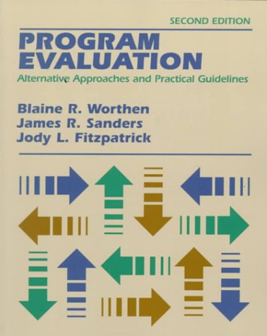 Program Evaluation: Alternative Approaches and Practical Guidelines (2nd Edition): Blaine R ...