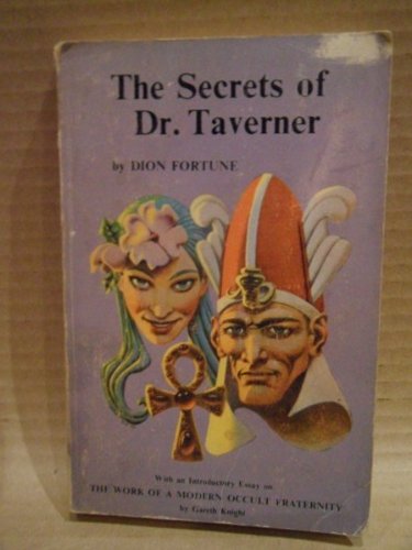 The Secrets of Dr. Taverner, plus Essay on the Work of a Modern Occult ...
