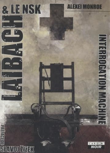 LAIBACH - The interrogation Machine: Monroe, Alexei: 9782357795174 ...