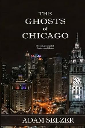 The Ghosts of Chicago: Expanded Edition: Revised and Expanded 10th ...