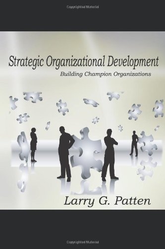 Strategic Organizational Development: Building Champion Organizations ...
