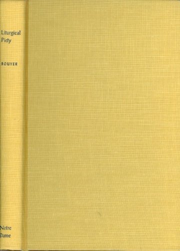 Liturgical Piety: Bouyer, Louis: 9780268001582: Amazon.com: Books