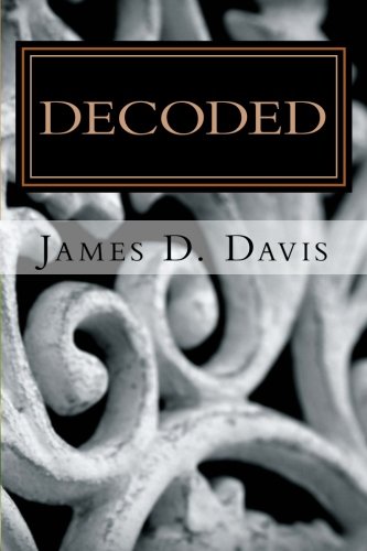 Decoded: Discovering the Christ Revealed in Passover: Davis, James D ...