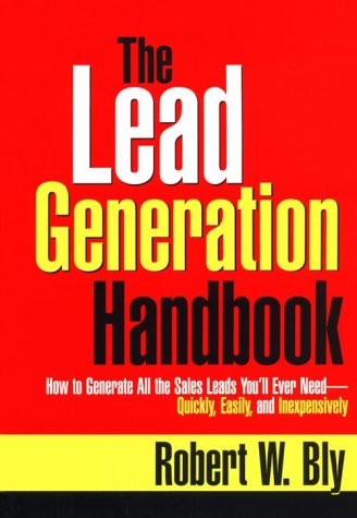 The Lead Generation Handbook: How to Generate All the Sales Leads You ...