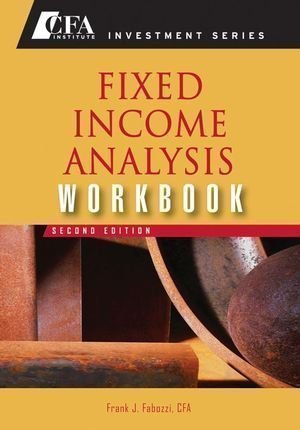 Fixed Income Analysis: Workbook (CFA Institute Investment Series) by ...