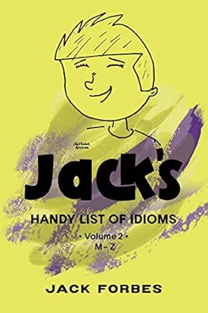Amazon.com: Jack's Handy List of Idioms: Vol. 2 M - Z: 9798986877433 ...