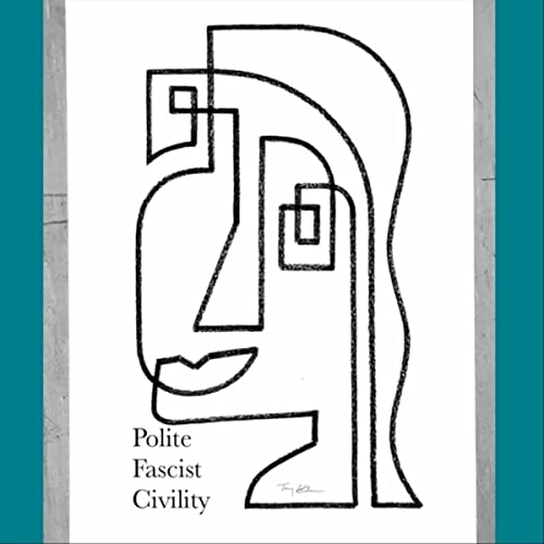 Play Polite Fascist Civility by Tony Alderman on Amazon Music
