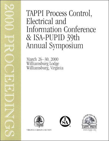 TAPPI Process Control, Electrical and Information Conference and ISA-PUPID 39th Annual Symposium ...