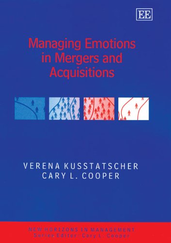 Managing Emotions in Mergers and Acquisitions (New Horizons in Management series): Kusstatscher ...