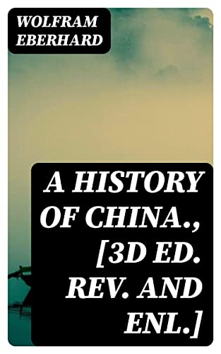 Amazon.com: A history of China., [3d ed. rev. and enl.] eBook : Eberhard, Wolfram: Books