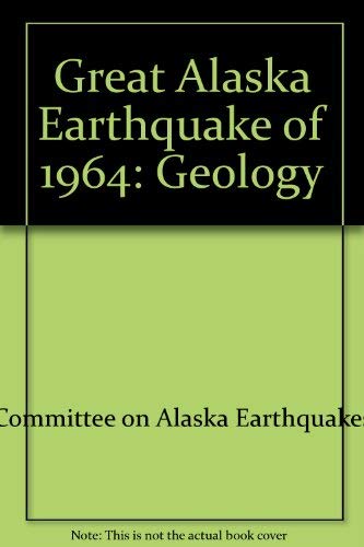 Great Alaska Earthquake of 1964: Geology: Committee on Alaska ...