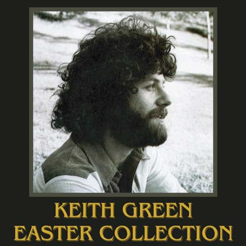 Play Keith Green Easter Collection by Keith Green on Amazon Music Unlimited
