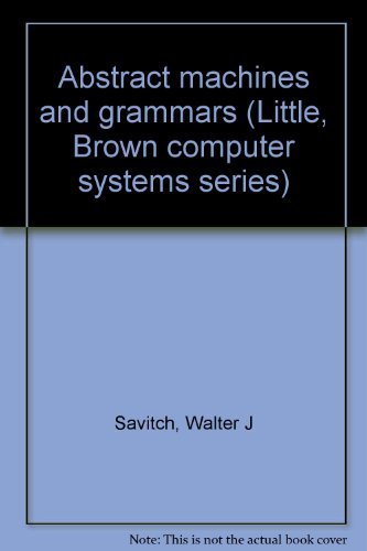 Abstract machines and grammars (Little, Brown computer systems series ...