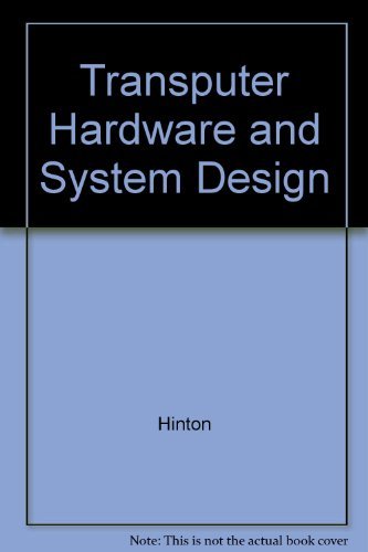 Transputer Hardware and System Design: Hinton, Jeremy, Pinder, Alan ...