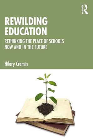 Amazon.com: Rewilding Education: Rethinking the Place of Schools Now ...
